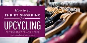 How to go thrift shopping for upcycling - Colorful Craft Corner