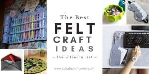 The Best Felt Craft Ideas - The Ultimate List - Colorful Craft Corner