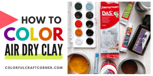How to Color Air Dry Clay At Home - Colorful Craft Corner